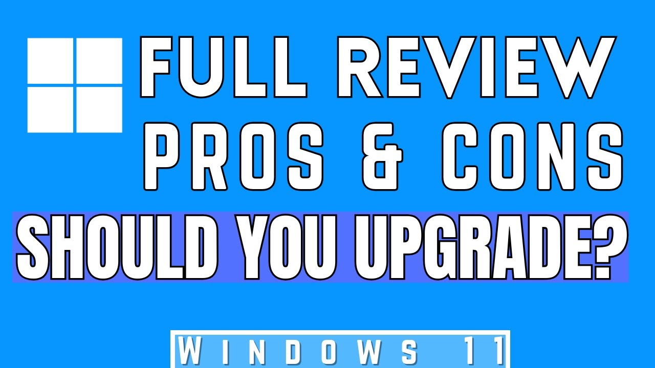 Windows 11 Review Pros and Cons (After 9 Months) should you upgrade ...