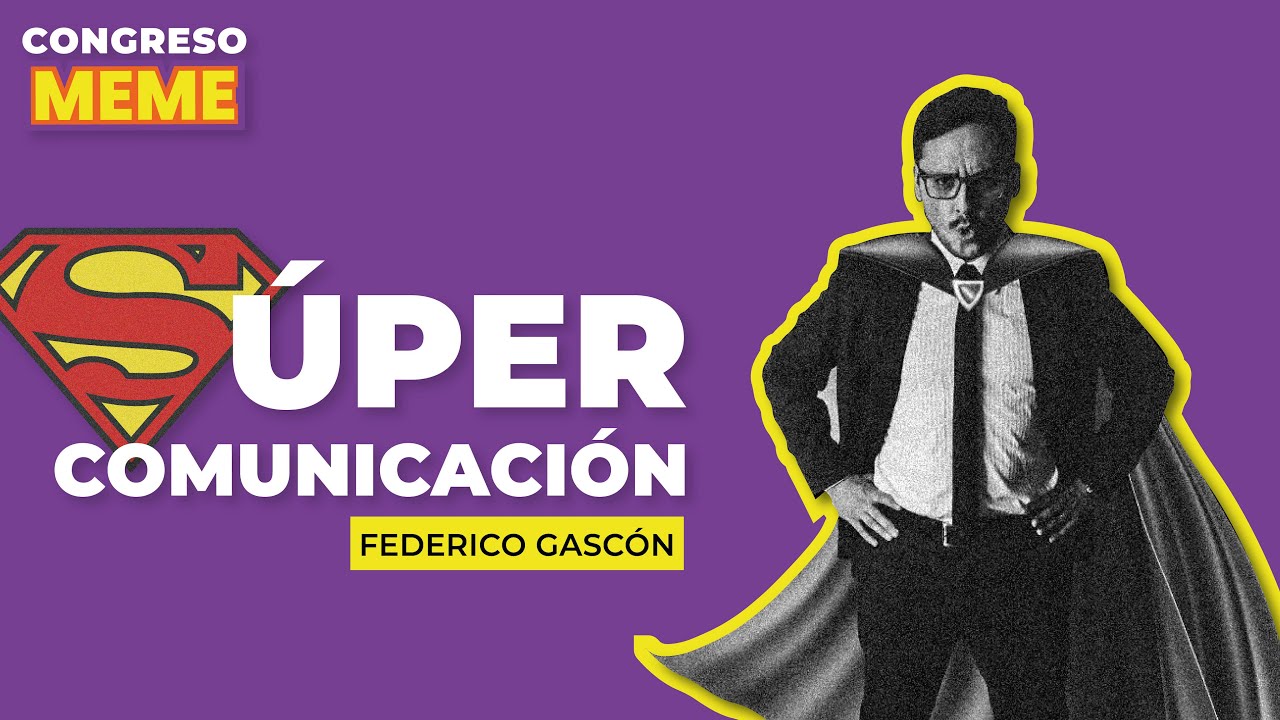 Federico Gascón - Súper Comunicación - Congreso MEME Edición Especial ...