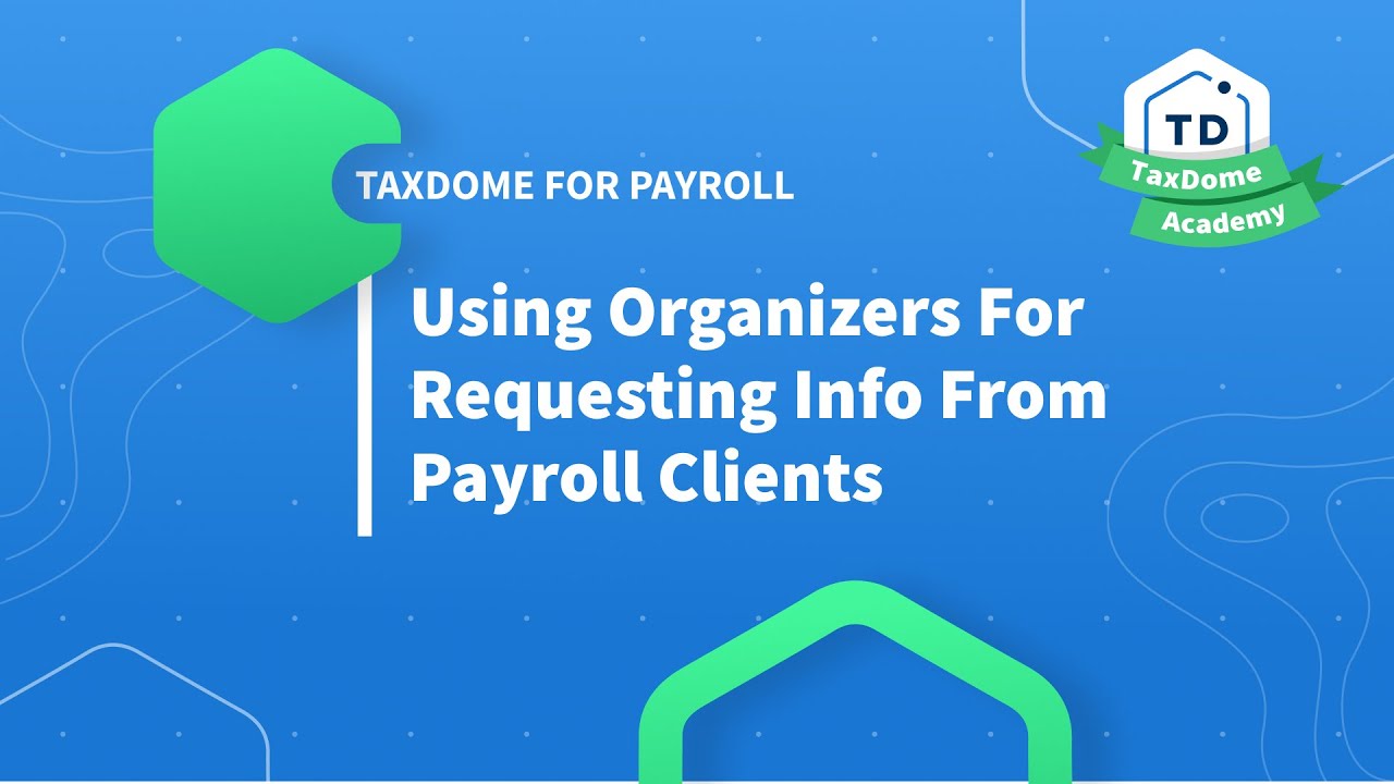 TaxDome Academy – Using Organizers for Requesting Info From Payroll ...
