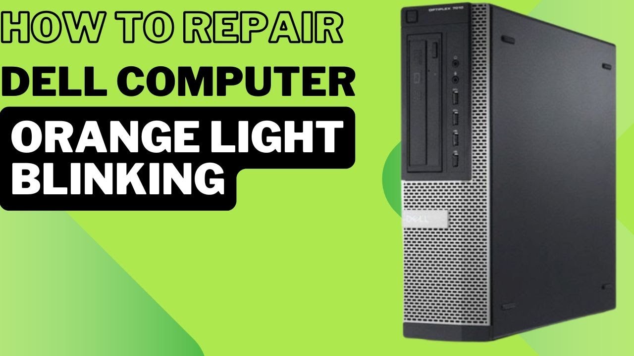 DELL OPTIPLEX 7010 COMPUTER ORANGE LIGHT BLINKING REPAIR - YouTube