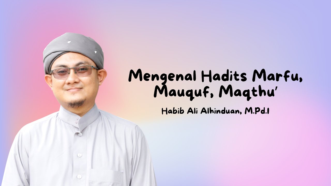 Mengenal Hadits Marfu, Mauquf, & Maqthu | Habib Ali Alhinduan - YouTube