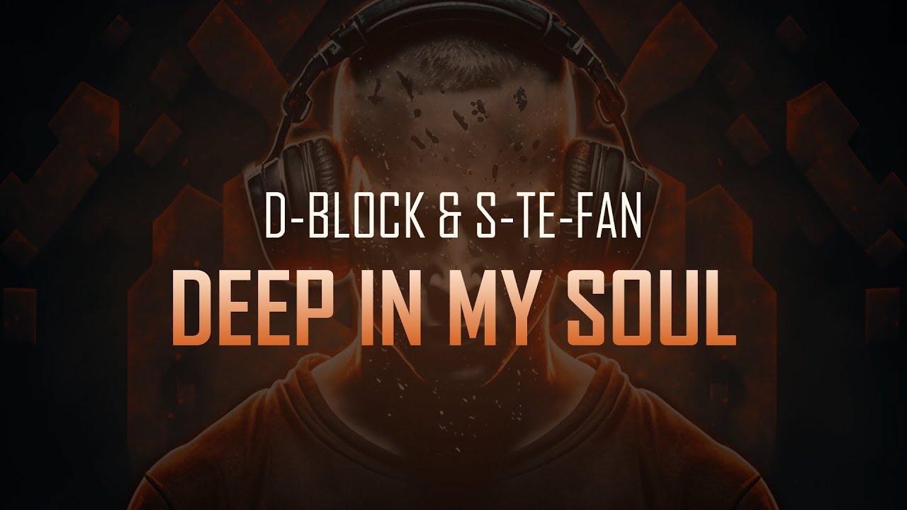 D-Block & S-Te-Fan - Deep in my Soul | Hardstyle - YouTube