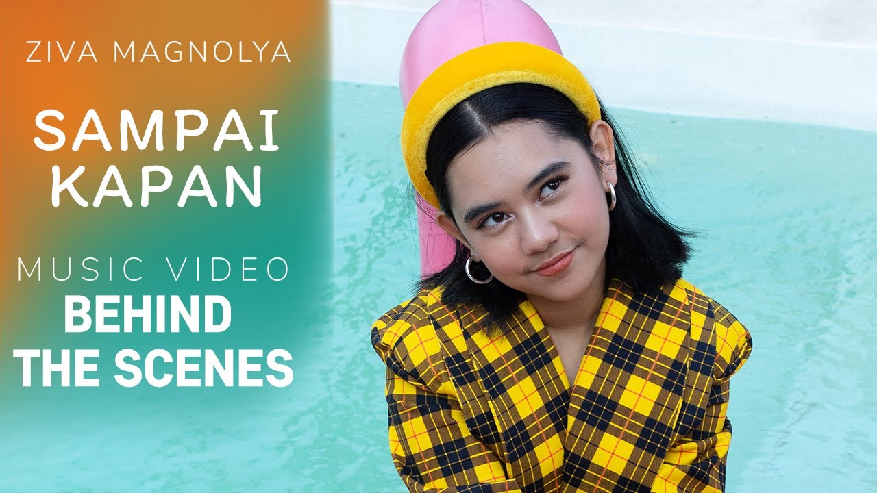 ZIVA MAGNOLYA - SAMPAI KAPAN (BEHIND THE SCENE MUSIC VIDEO) - YouTube