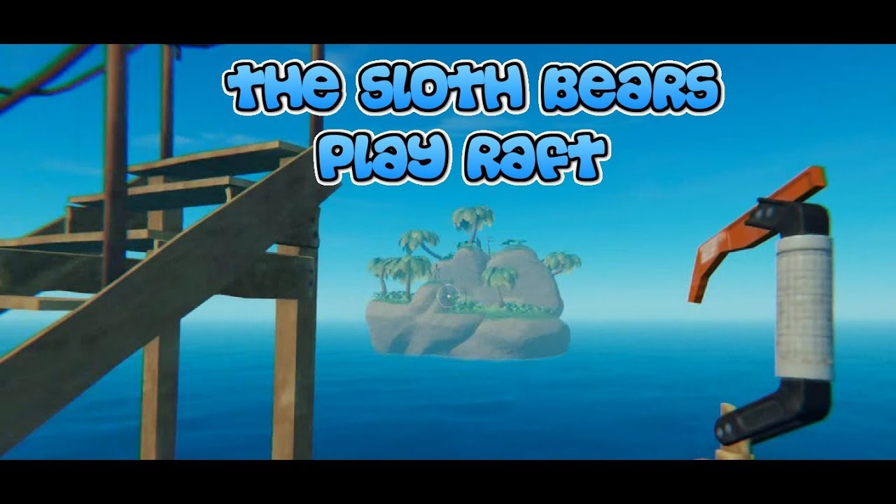 WHAT'S ON THAT ISLAND?! - Raft with the Sloth Bears [PART 8] - YouTube