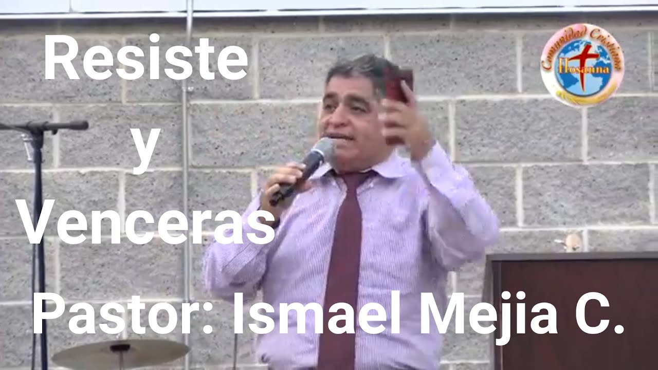 Resiste y Venceras-Pastor Ismael Mejia C. - YouTube