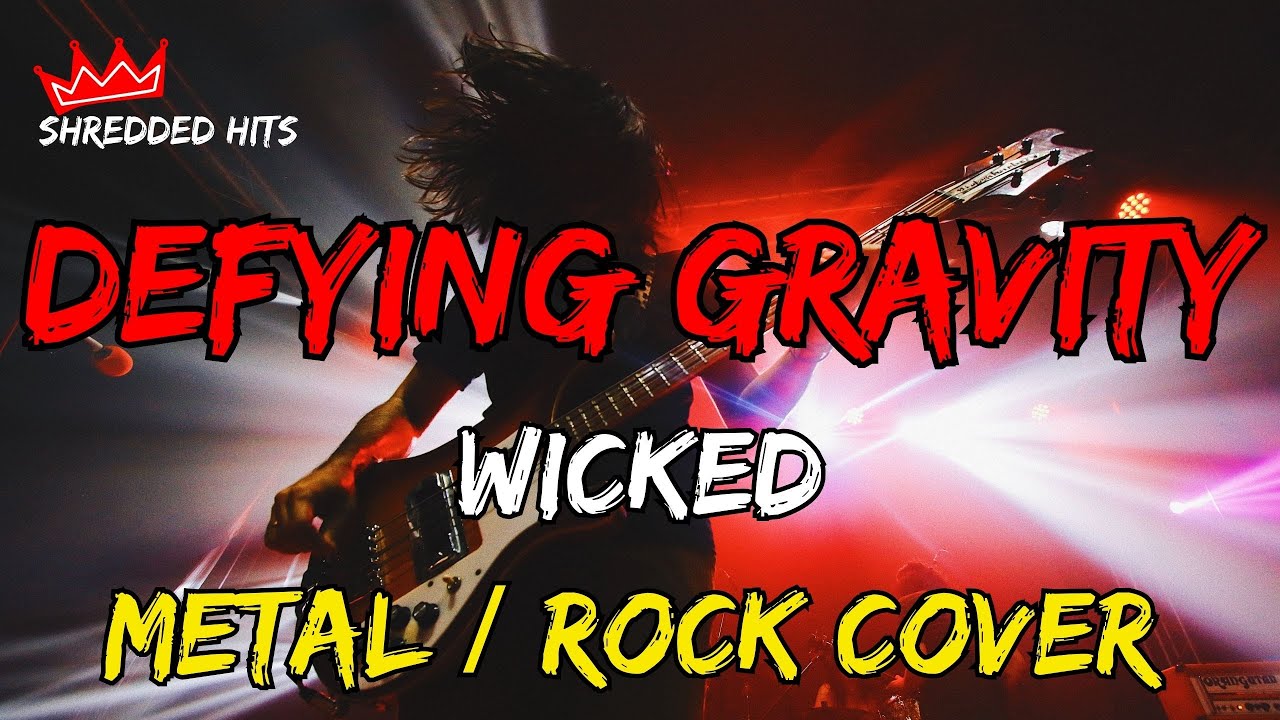 DEFYING GRAVITY - WICKED - ROCK / METAL COVER Chords - Chordify