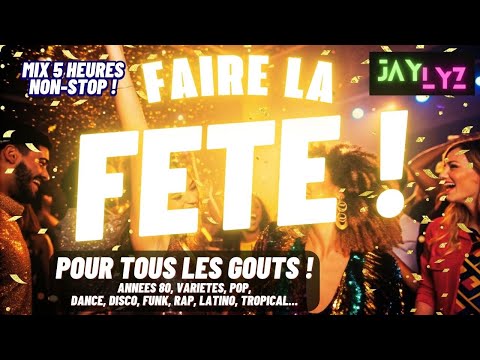 LE MEILLEUR DE LA FETE ! Les Grands Hits Années 80, Latino, Variété Française, Dance, Funk, Tropical