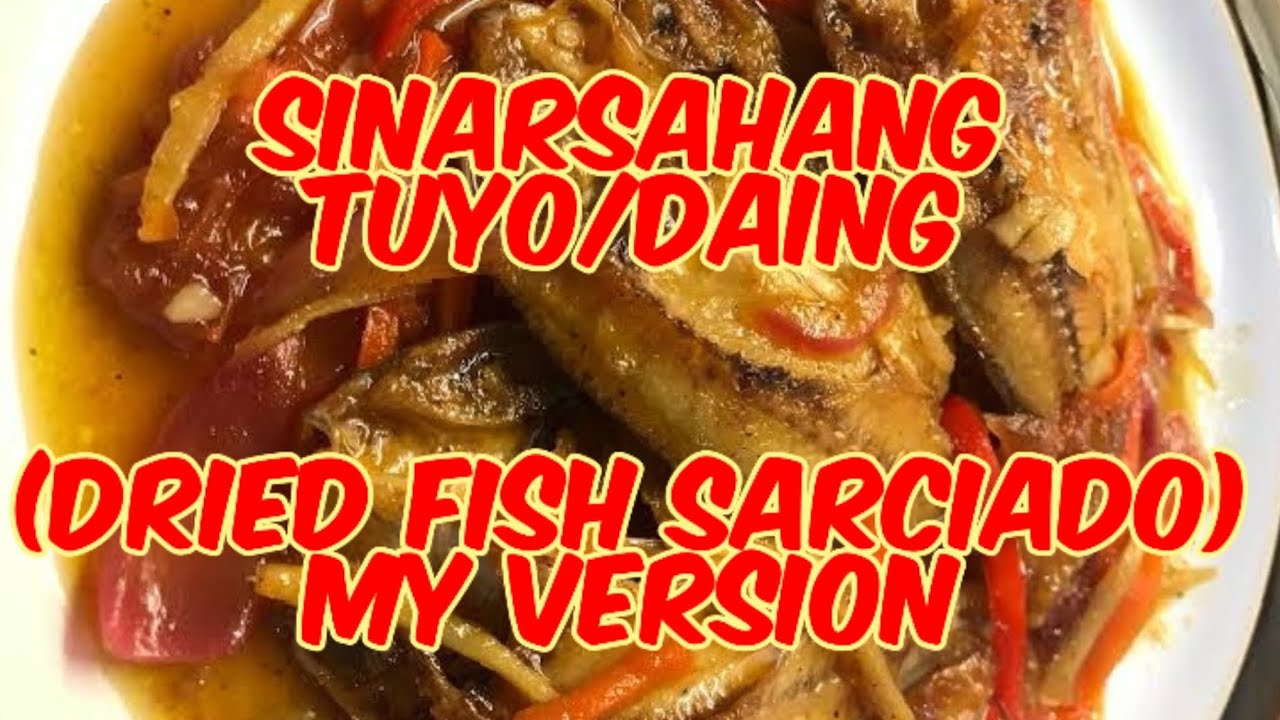 Sinarsahang Tuyo/Daing ( Dried Fish Sarciado ) How to cook | Dried Fish ...