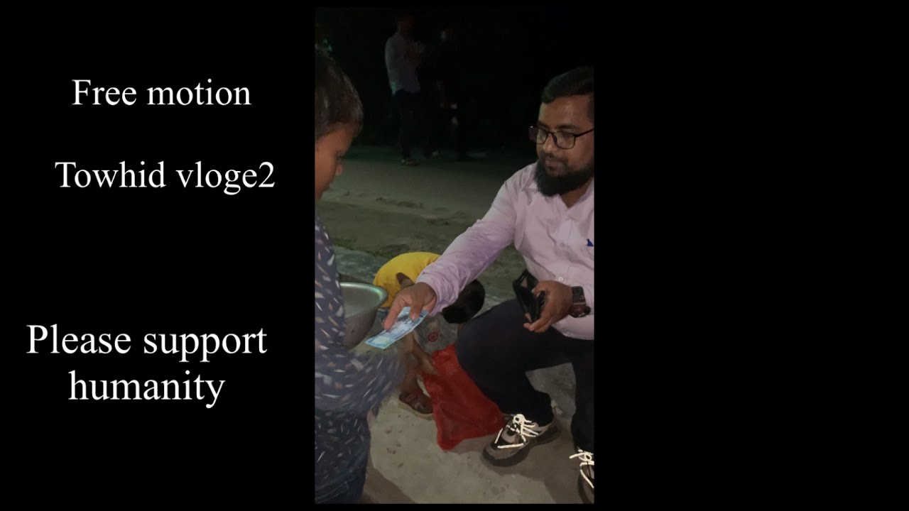 Support humanity #ttbanglanews#freemotion#Towhidvloge2 - YouTube