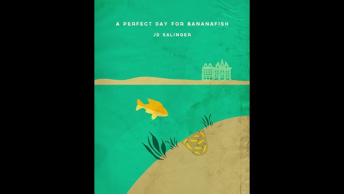 A Perfect Day For Bananafish