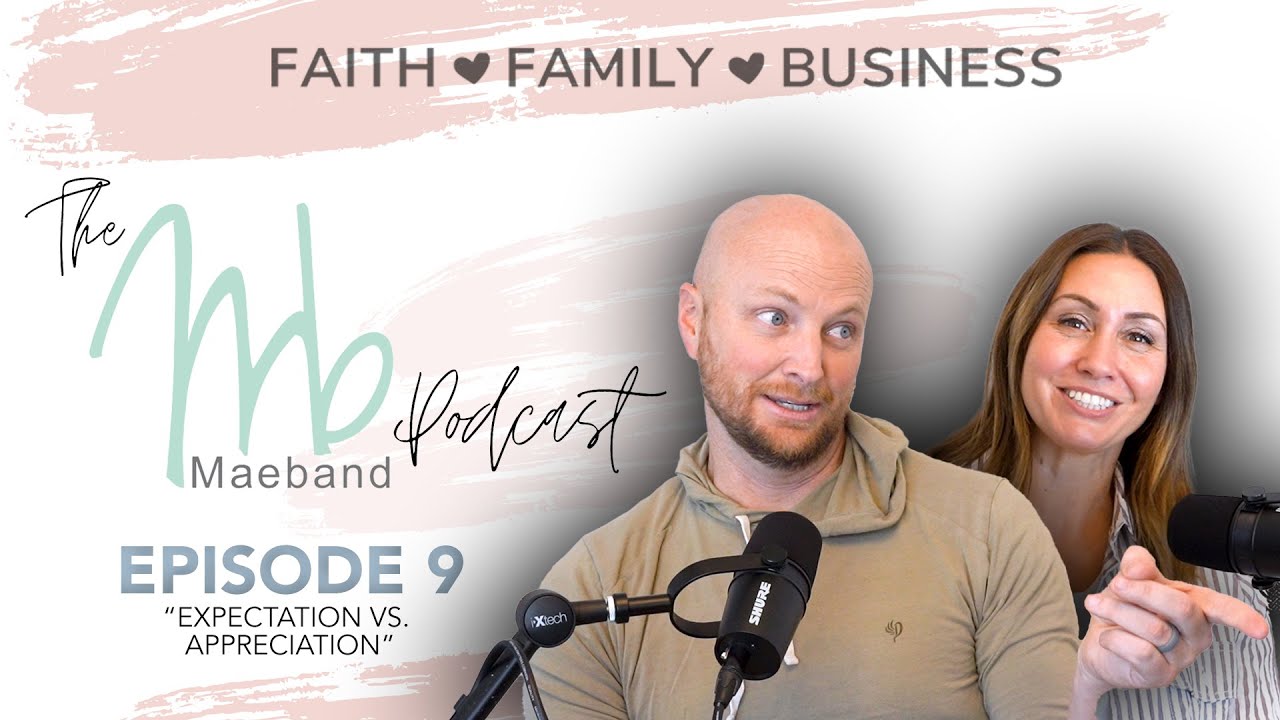 Expectation vs Appreciation - The Maeband Podcast Episode 09 - YouTube