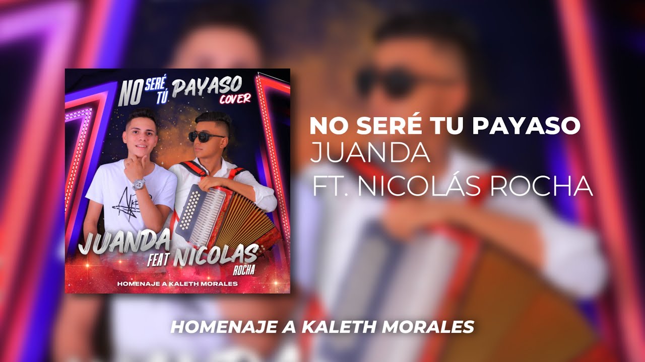 No seré tu payaso - Juanda feat Nicolas Rocha (Homenaje a Kaleth ...