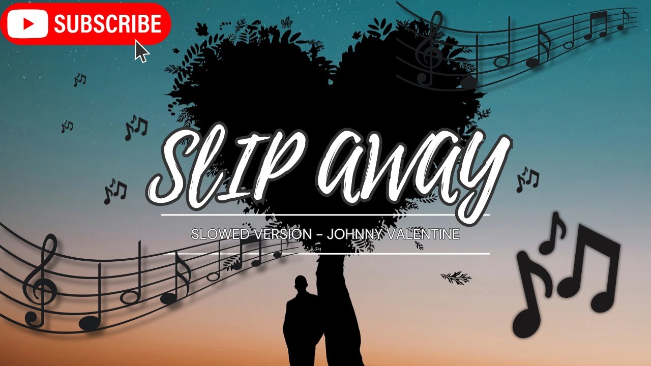SLIP AWAY SLOWED VERSION WITH LYRICS BY JOHNNY VALENTINE - YouTube