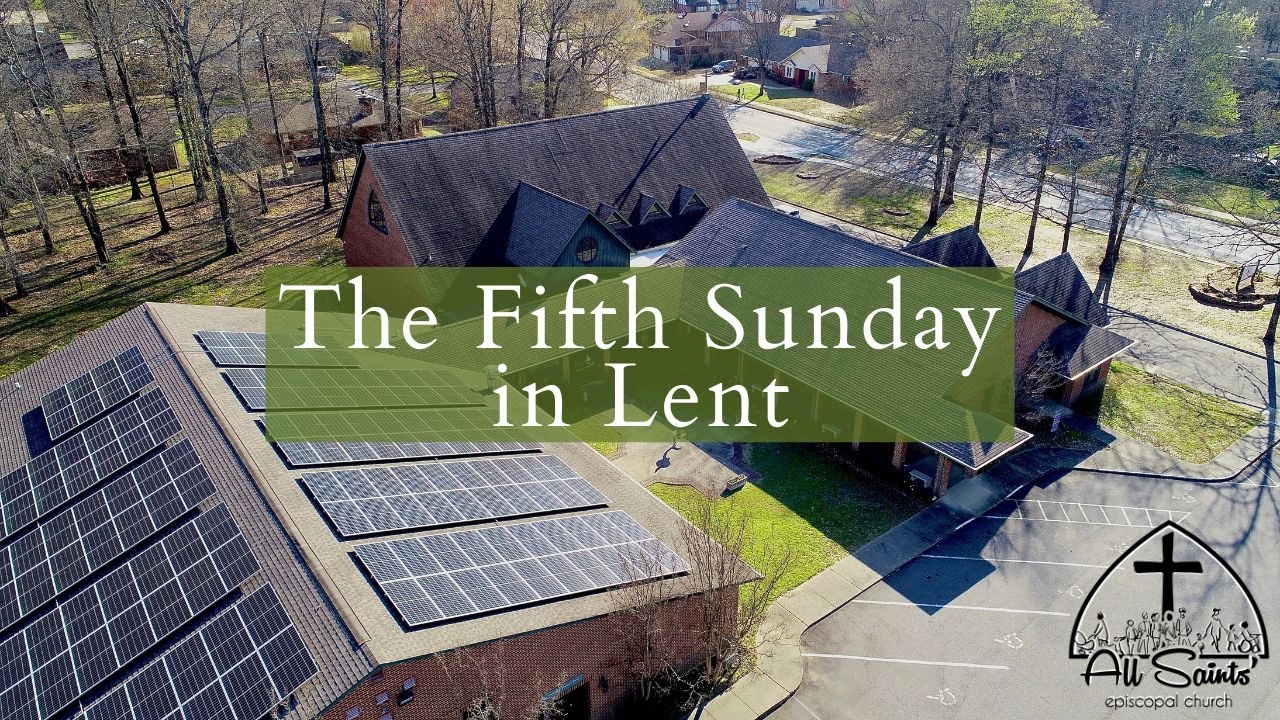 Fifth Sunday in Lent - All Saints' Episcopal Church - March 26, 2023 ...