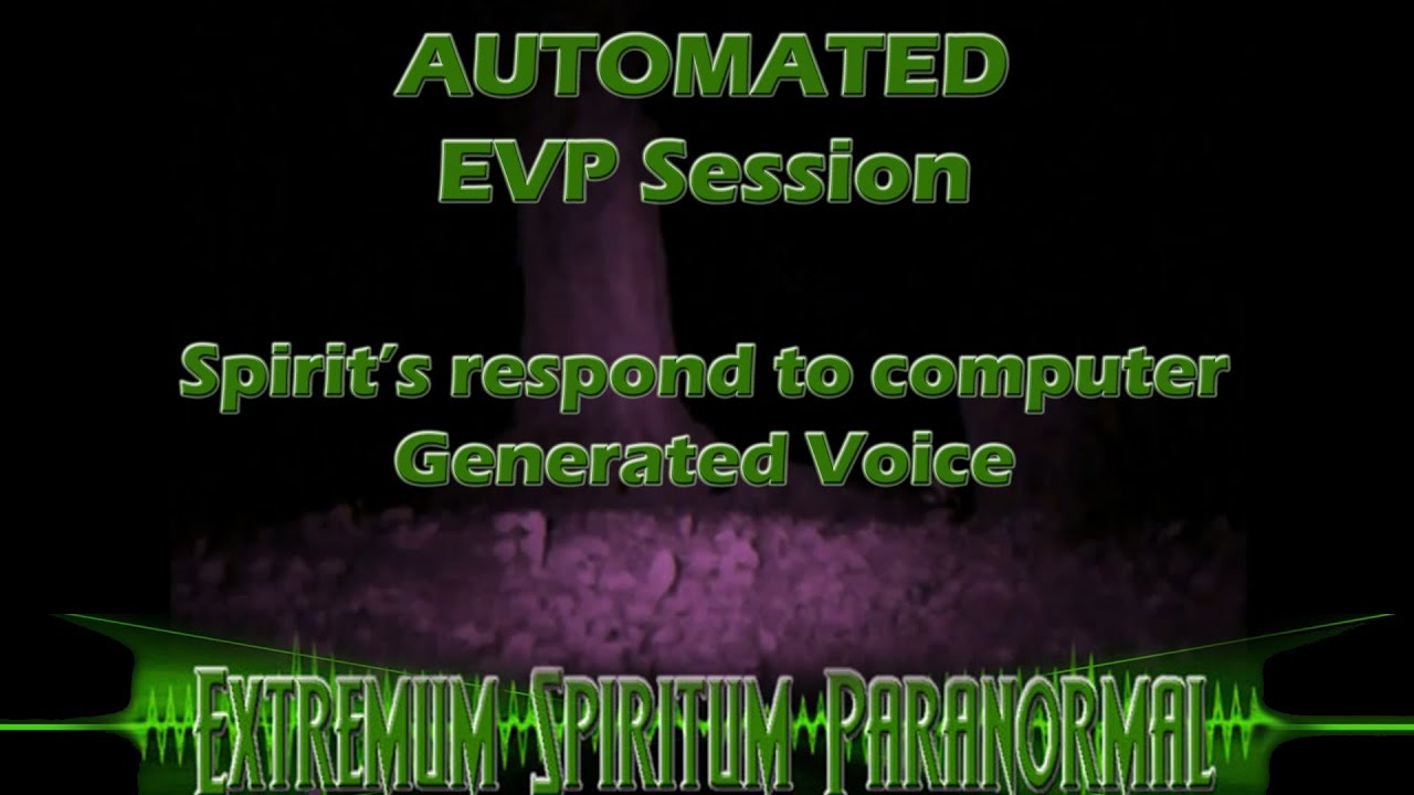 Automated EVP Session - Spirit's Respond To Computer Generated Voice ...