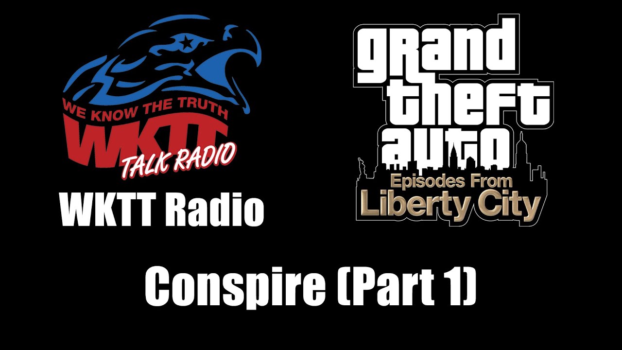 GTA: EFLC - WKTT Radio | Conspire (Part 1) - YouTube