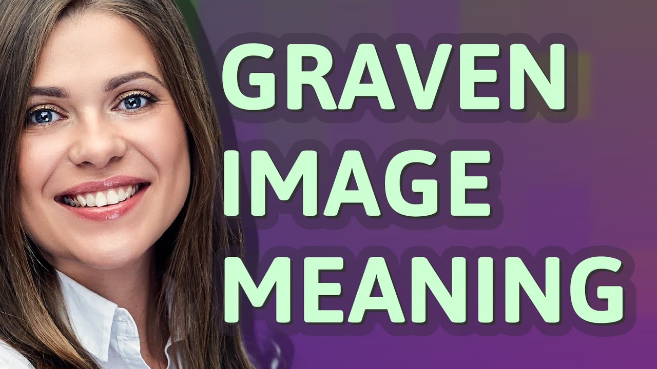 Graven image | meaning of Graven image - YouTube