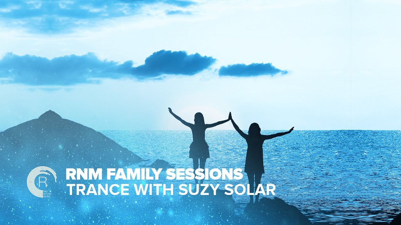 TRANCE: RNM Family Sessions with Suzy Solar (FULL SET) - YouTube