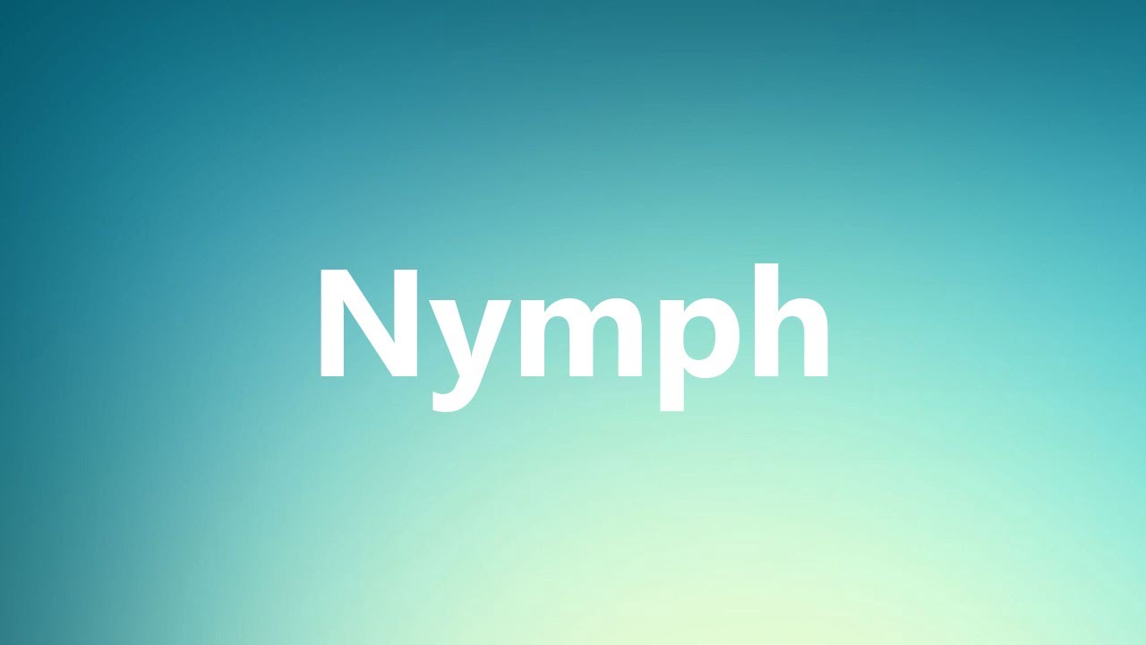 Nymph - Medical Meaning and Pronunciation - YouTube