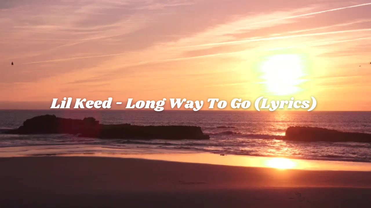 Lil Keed - Long Way To Go (Lyrics) - YouTube