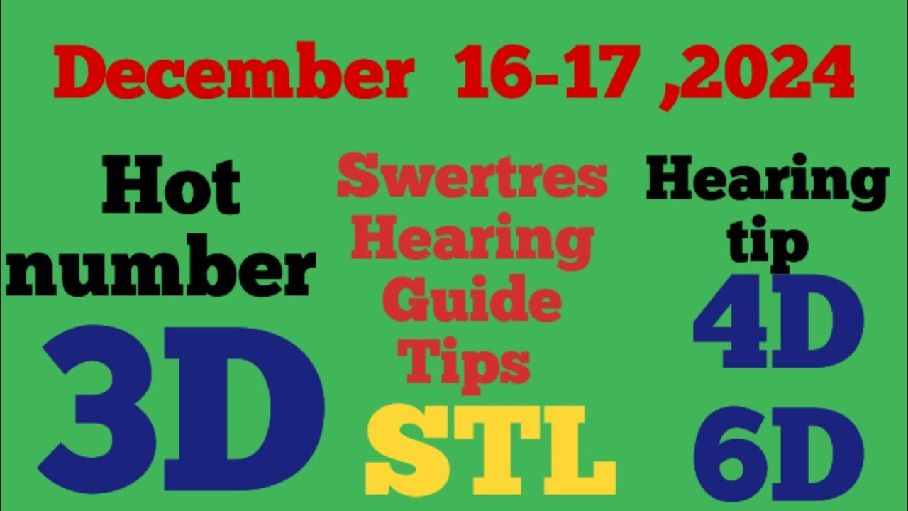 Swertres Hearing Guide Tips 3D 4D 6D and Stl December 16-17,2024 - YouTube