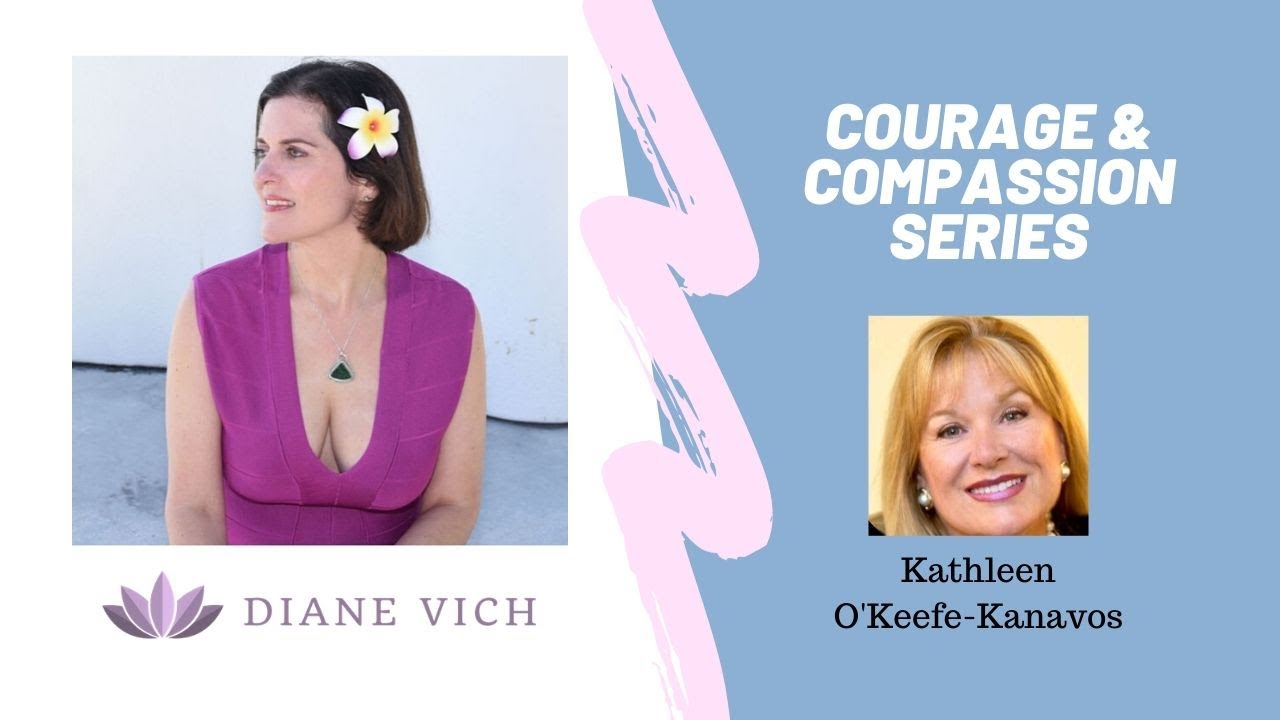 Courage & Compassion Podcast Series - Kathleen O'Keefe-Kanavos - YouTube