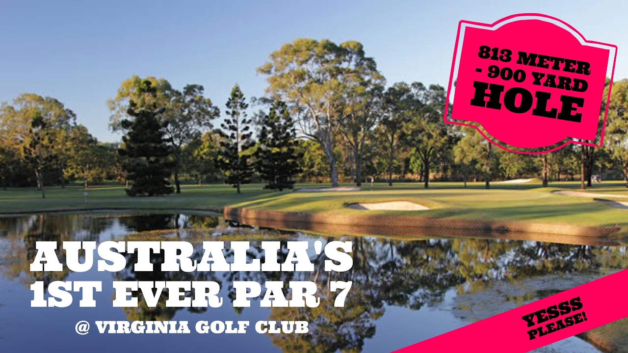 Australia's 1st Ever Par 7 Golf Hole @ Virginia Golf Club - YouTube