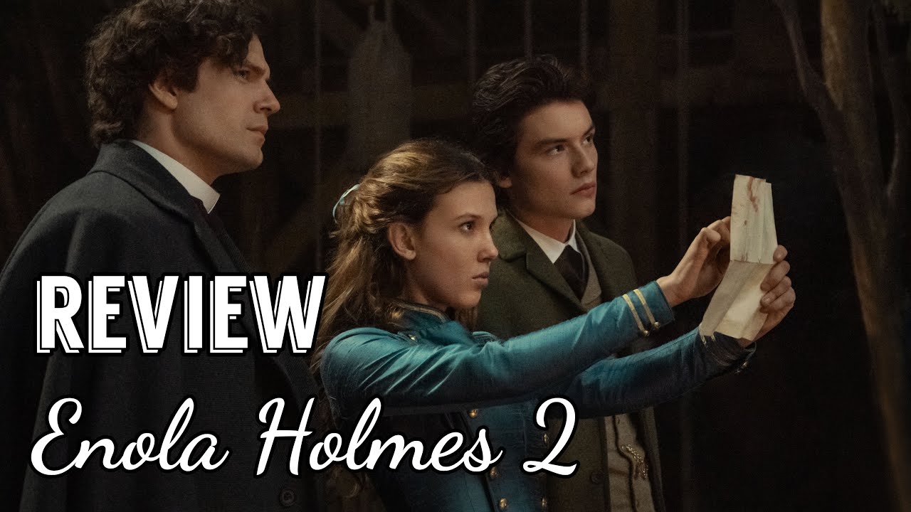 Enola Holmes 2 REVIEW: More Henry Cavill! Better than the first ...