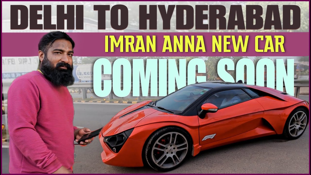 imran Anna New Car Coming Soon Delhi To Hyderabad | Pareshan Boys1 ...