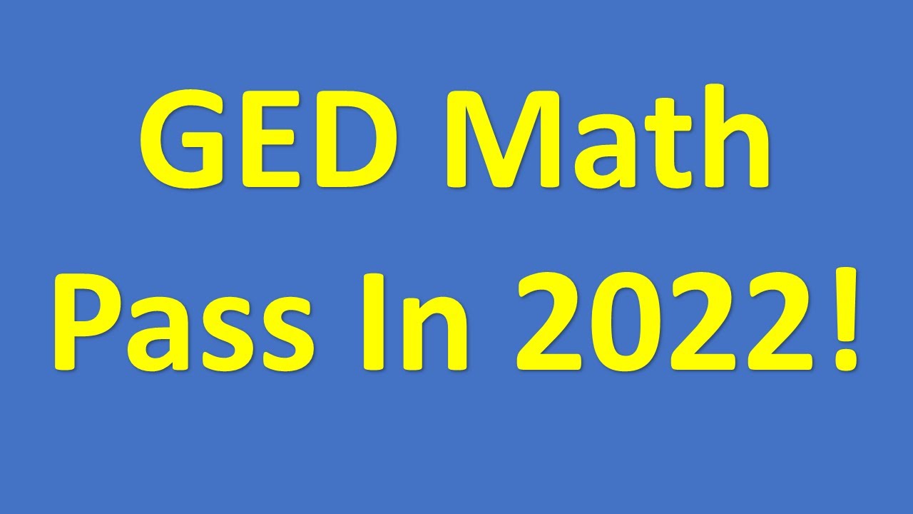 Pass GED MATH In 2022 Let s Get Started YouTube Pass GED MATH In 2022 Let s Get Started YouTube