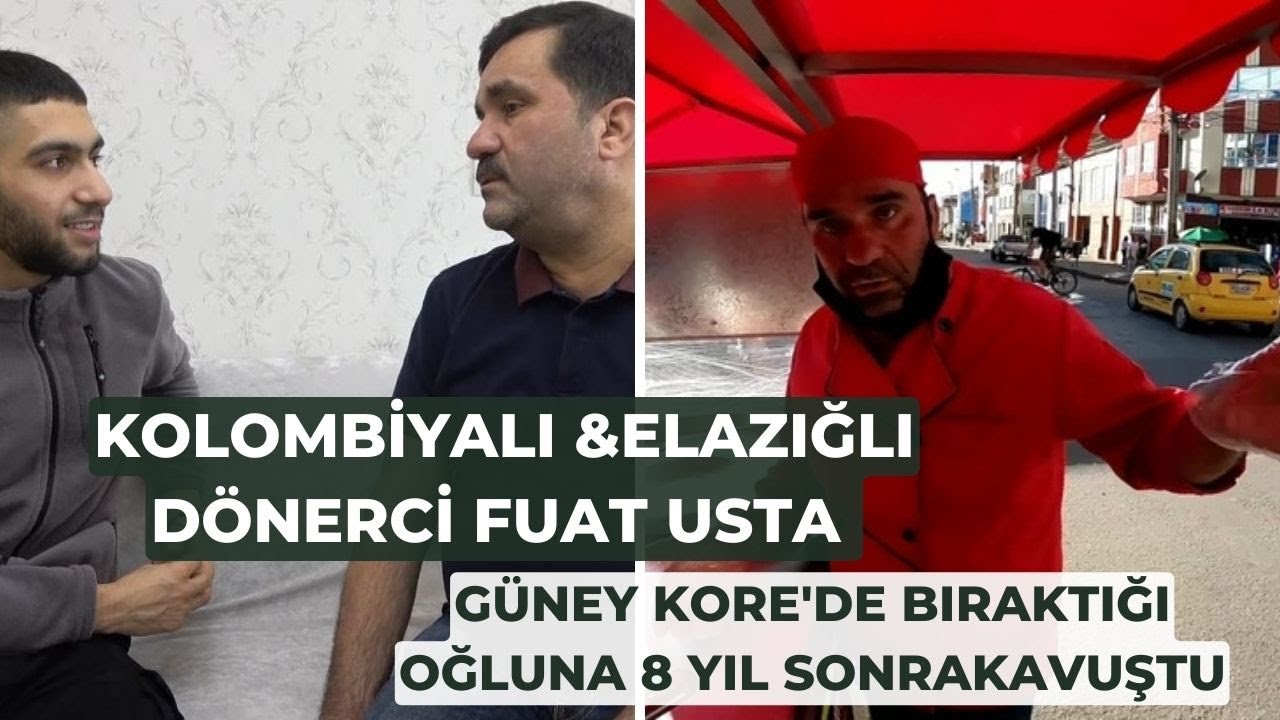 KOLOMBİYALI DÖNERCİ FUAT USTA 8 YIL SONRA OĞLUNA KAVUŞTU (AĞLAMA ANLARI ...