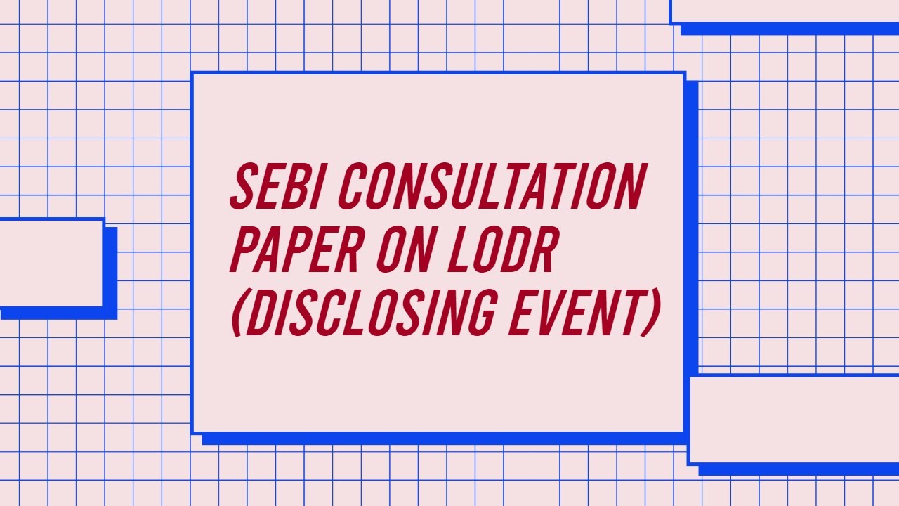 SEBI Consultation paper on LODR (Disclosure Event under Reg 30) # ...
