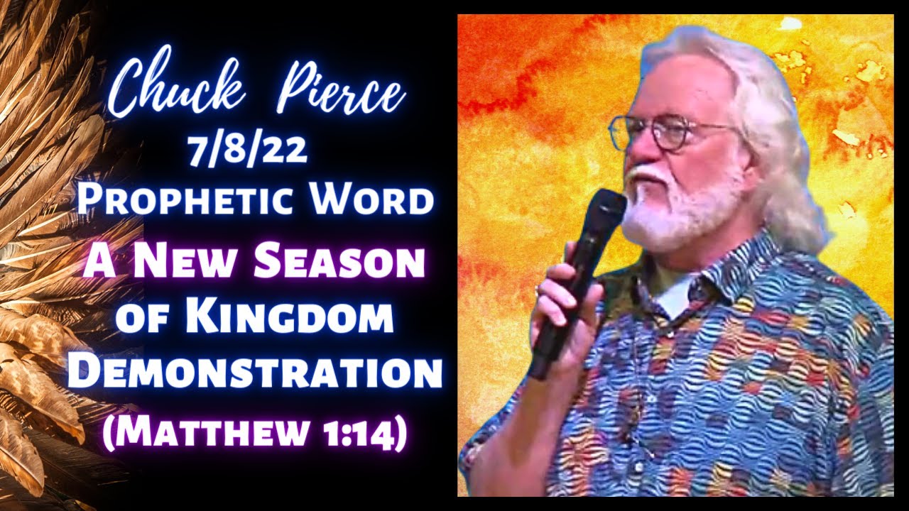 Chuck Pierce: Moving Into A New Season of Kingdom Demonstration ...