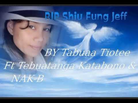 RIP SHIU FUNG By Tabuaa Tiotee, Tebuatanga Katabono, Nak-B Rec@ IOM PRODUCTION 2024 - YouTube