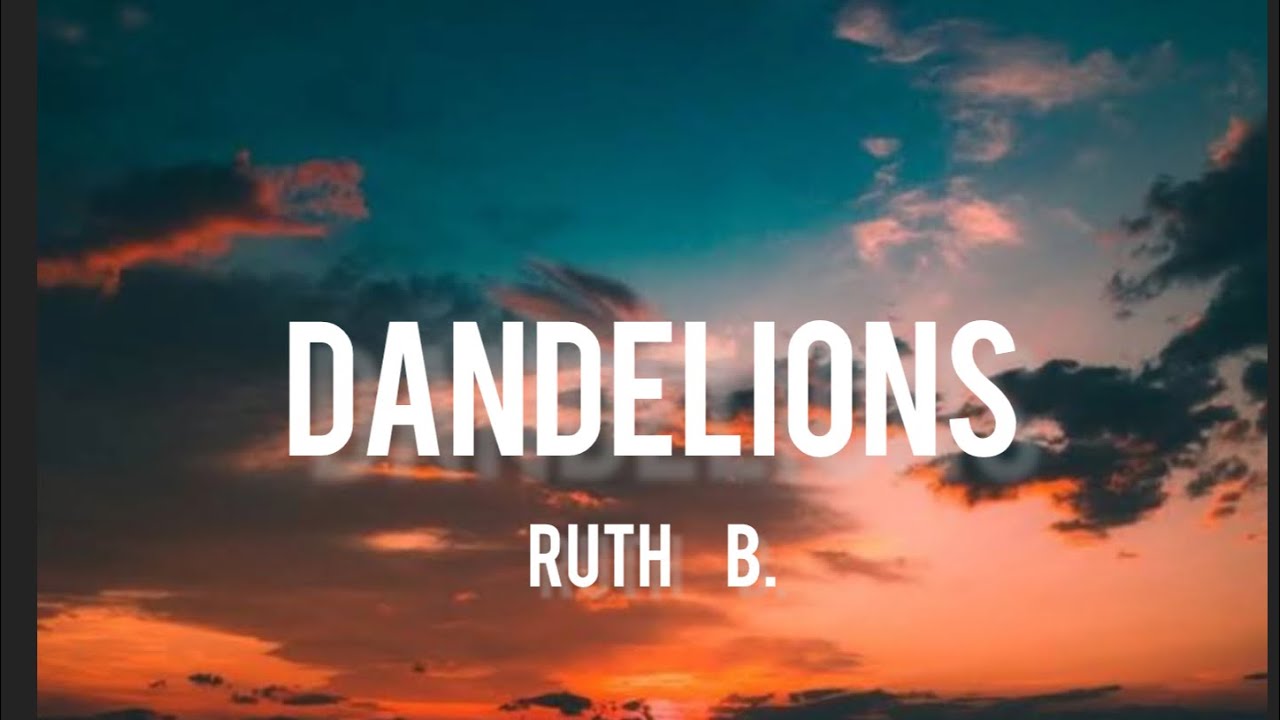 Dandelions- by Ruth.B - YouTube