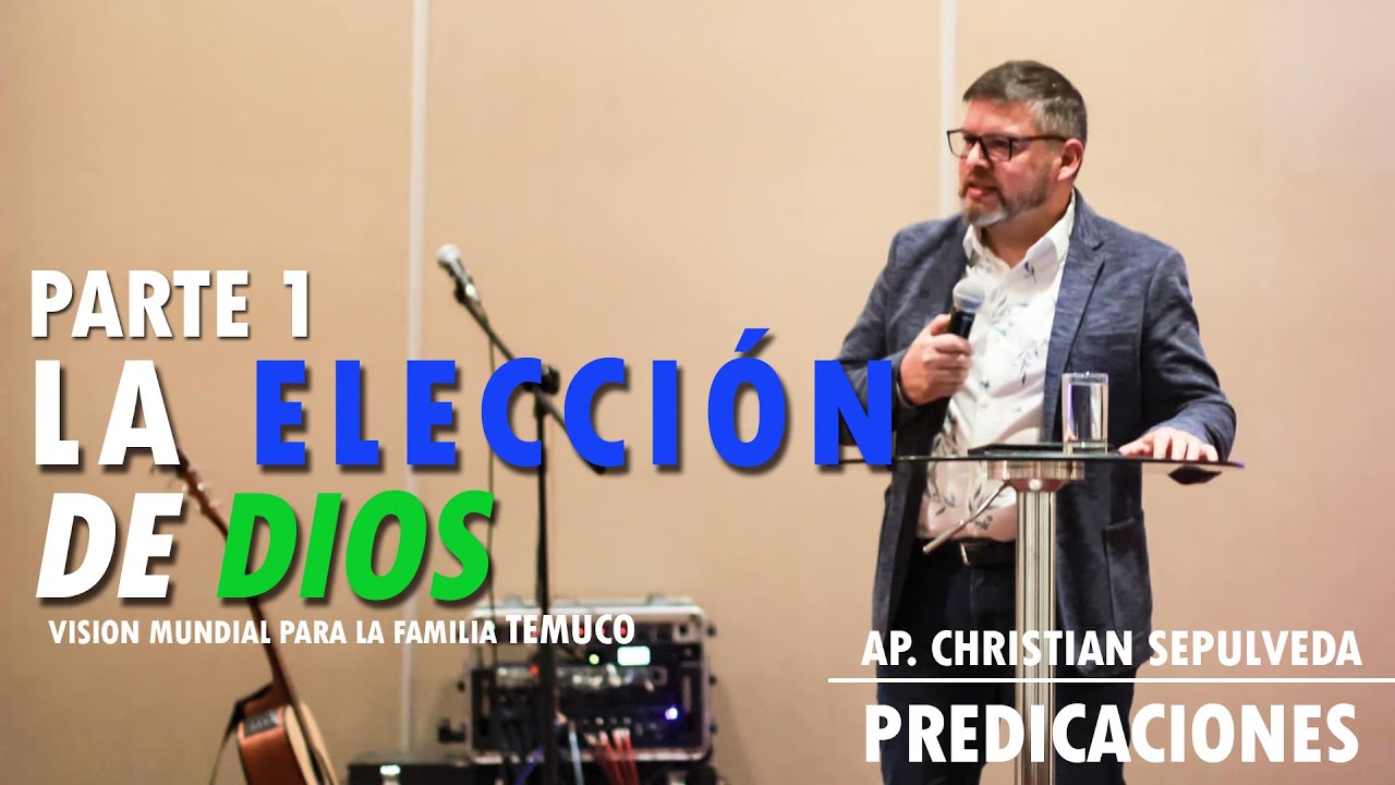 "LA ELECCIÓN DE DIOS" AP. CHRISTIAN SEPULVEDA - VMF TEMUCO - YouTube