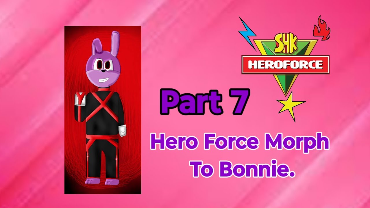 Hero Force Morph To Bonnie Part 7. - YouTube