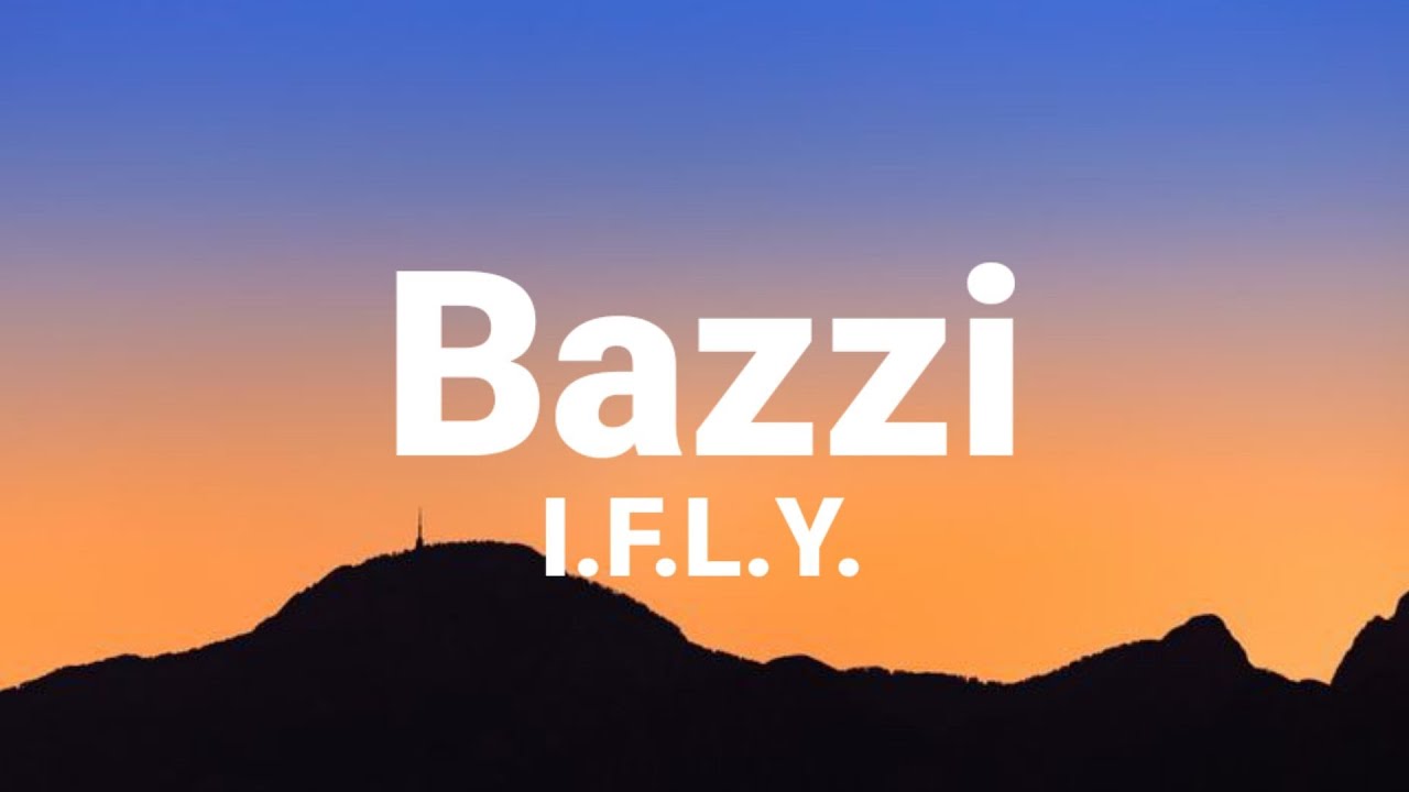 BAZZI - I.F.L.Y. (lyrics) - YouTube