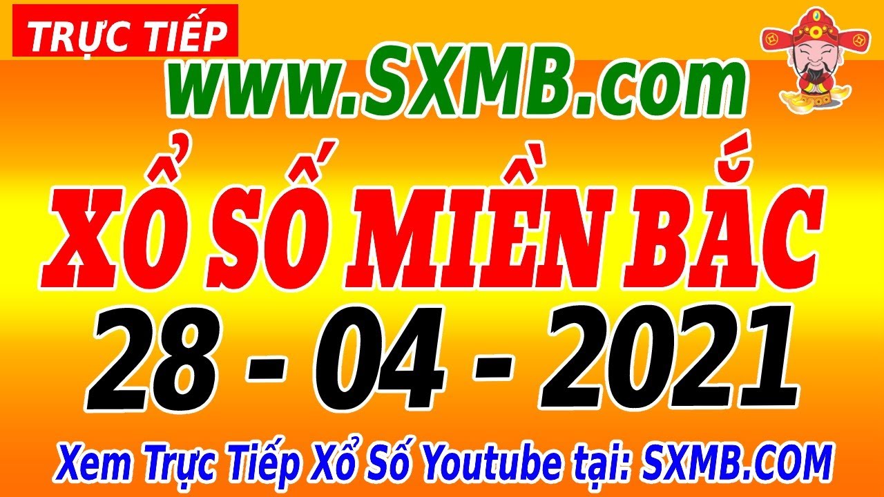 KQXSMB Trực tiếp xổ số Miền Bắc 28/04/2021 | XSMB 28/4 | Xổ Số Miền Bắc ...