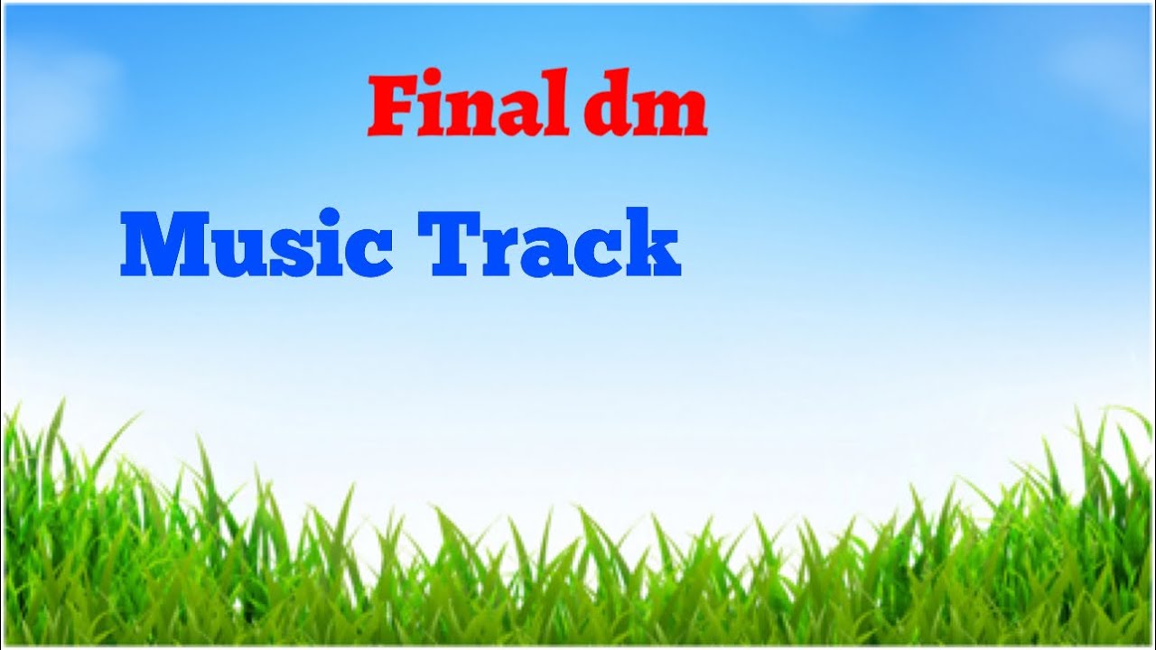 FINAL DM MUSIC TRACK - YouTube