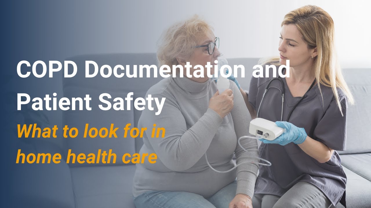 COPD Documentation and Patient Safety: What to Look for in Home Health ...
