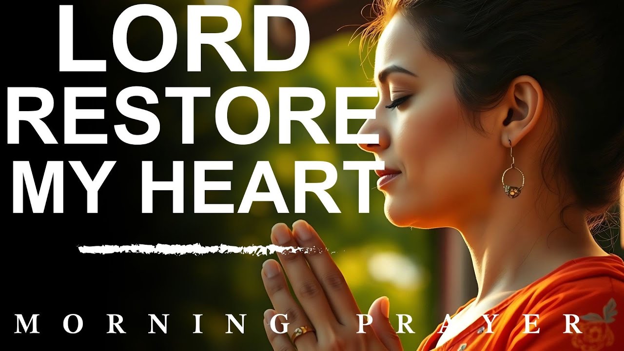 Lord, Restore My Heart and Lead Me in Your Love | Morning Prayer - YouTube