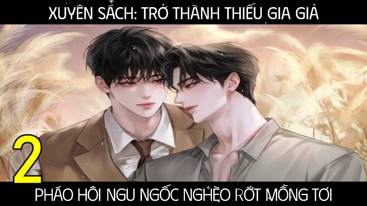 [2] Xuyên Sách: Trở Thành Thiếu Gia Giả Pháo Hôi Ngu Ngốc Nghèo Rớt ...