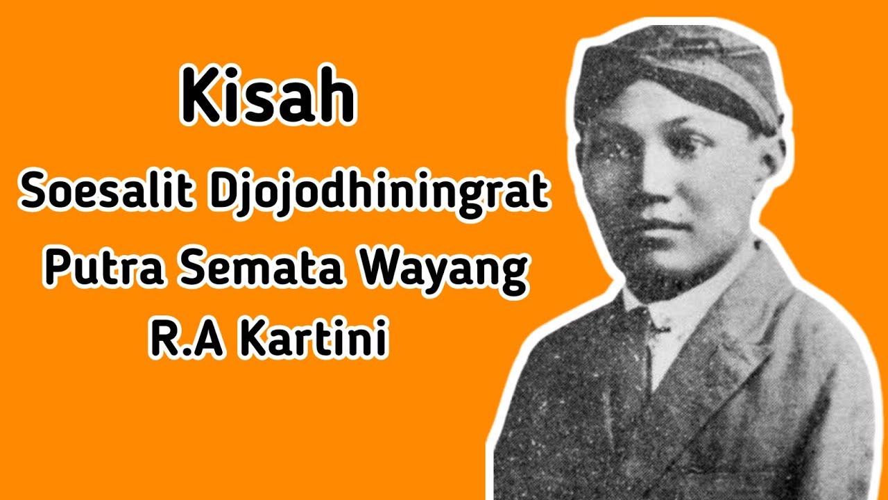Kisah Soesalit Djojodhiningrat Putra Semata Wayang R.A Kartini - YouTube