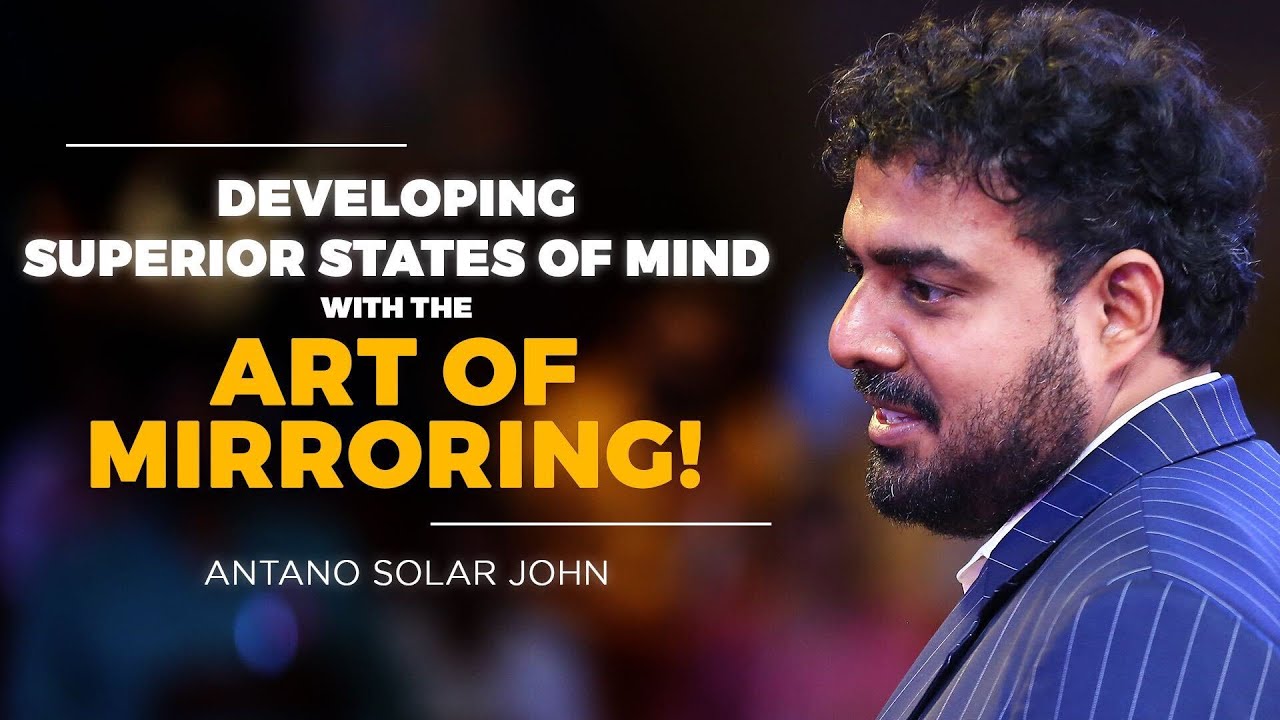 Developing Superior States of Mind with the Art of Mirroring! || Antano ...