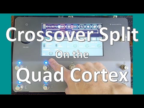 Using the Crossover Split on the Quad Cortex - YouTube