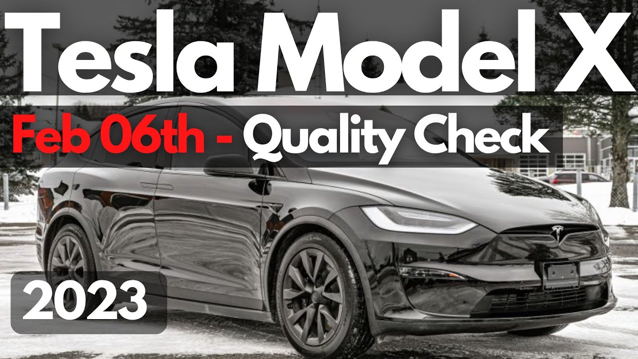 Has Tesla Improved The Model X Build Quality For Feb 06, 2023? - YouTube
