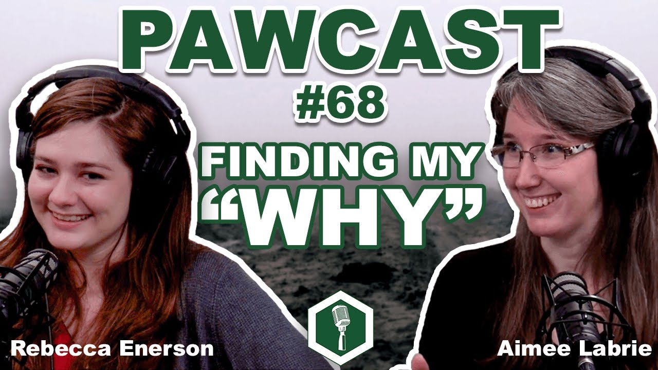Finding My Why Feat. Rebecca Enerson & Aimee Labrie | PAWCast 68 ...