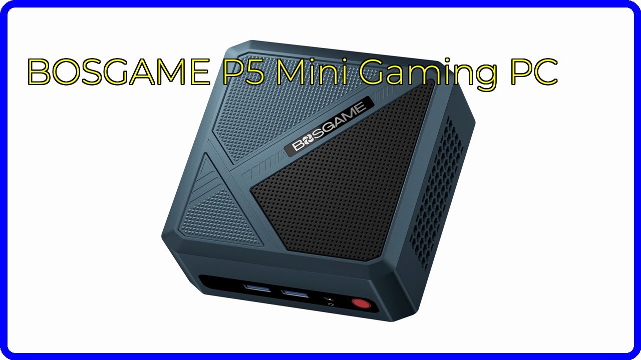 REVIEW (2025): BOSGAME P5 Mini Gaming PC. ESSENTIAL details. - YouTube