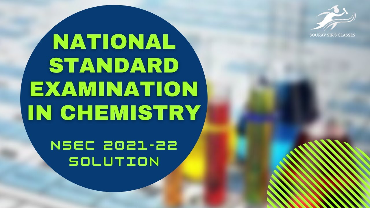 NSEC 2021-22: National Standard Examination in Chemistry || Complete ...